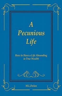 A Pecunious Life by M.L. Dolan | Goodreads