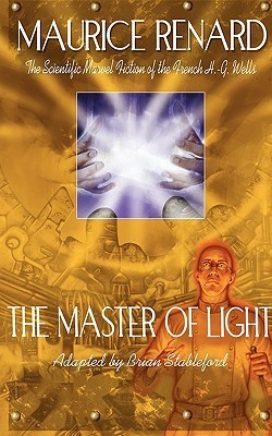 The Master of Light by Maurice Renard | Goodreads