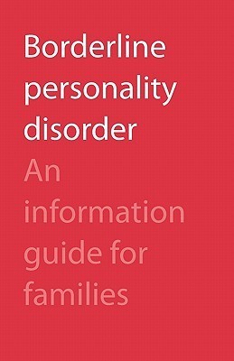 Borderline Personality Disorder: An Information Guide for Families by ...