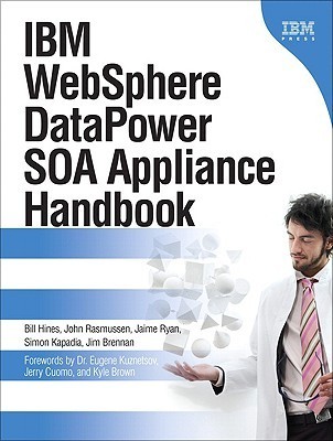IBM WebSphere DataPower SOA Appliance Handbook by Bill Hines | Goodreads