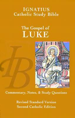 Ignatius Catholic Study Bible: The Gospel of Luke by Scott Hahn | Goodreads