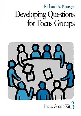 Developing Questions for Focus Groups by Richard A. Krueger | Goodreads
