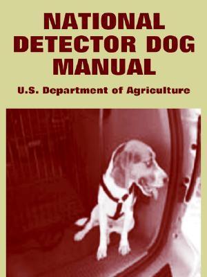 National Detector Dog Manual by U.S. Department of Agriculture | Goodreads