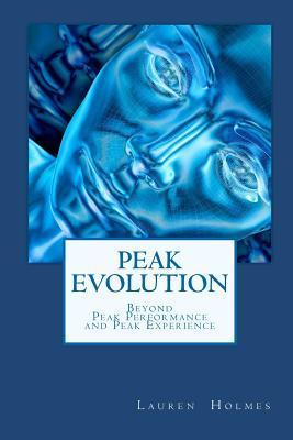 Peak Evolution: Beyond Peak Performance and Peak Experience by Lauren ...