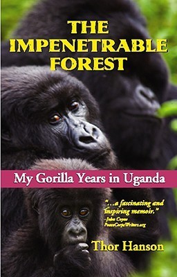 The Impenetrable Forest: My Gorilla Years in Uganda, Revised Edition by ...