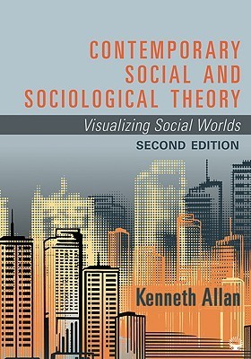 Contemporary Social and Sociological Theory: Visualizing Social Worlds ...
