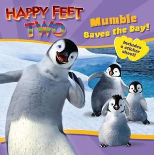 Happy Feet Two: Mumble Saves the Day! (Happy Feet 2) by Judy Katschke ...