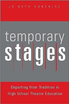 Temporary Stages: Departing from Tradition in High School Theatre ...