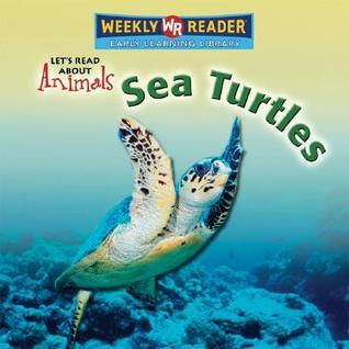 Sea Turtles (Let's Read About Animals) by Kathleen Pohl | Goodreads
