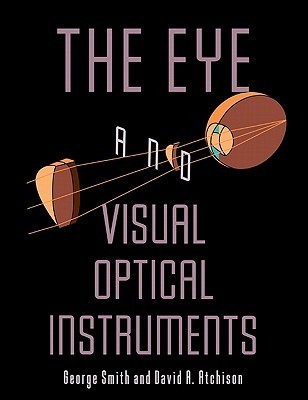 The Eye and Visual Optical Instruments by George Smith | Goodreads