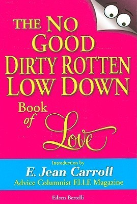 The No-Good Dirty-Rotten, Low-Down Book of Love by Eileen Bertelli ...