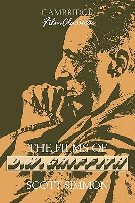 The Films of D. W. Griffith (Cambridge Film Classics) by Scott Simmon ...