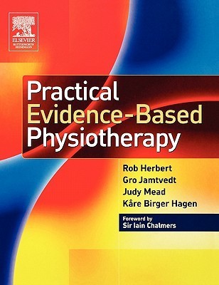 Practical Evidence-Based Physiotherapy by Rob Herbert | Goodreads