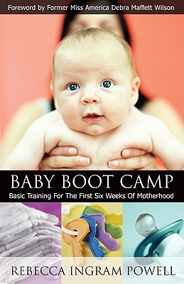 Baby Boot Camp: Basic Training for the First Six Weeks of Motherhood by ...
