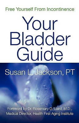 Free Yourself from Incontinence: Your Bladder Guide by Susan L. Jackson ...