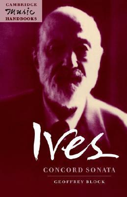 Ives: Concord Sonata: Piano Sonata No. 2 by Geoffrey Block | Goodreads