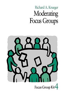 Moderating Focus Groups Focus Group Kit By Richard A Krueger Goodreads