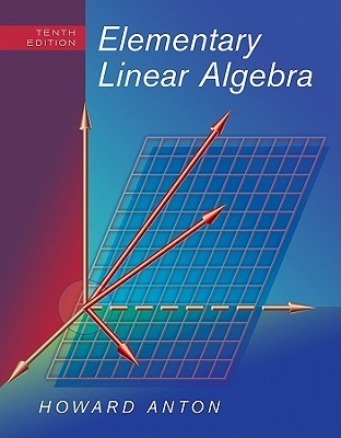 Elementary Linear Algebra by Howard Anton | Goodreads