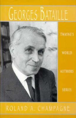 Georges Bataille (World Authors Series) by Roland A. Champagne | Goodreads