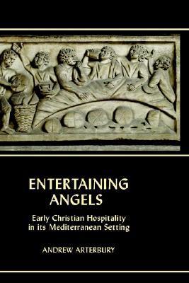 Entertaining Angels: Early Christian Hospitality in Its Mediterranean ...