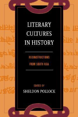 Literary Cultures in History: Reconstructions from South Asia by ...