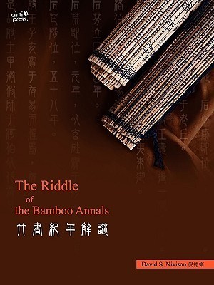 The Riddle of the Bamboo Annals by David S. Nivison | Goodreads