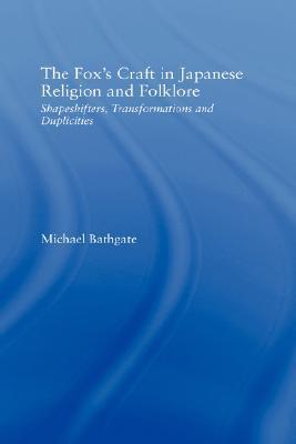 The Fox's Craft in Japanese Religion and Culture by Michael Bathgate ...
