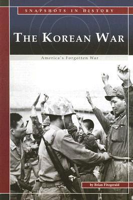 The Korean War: America's Forgotten War by Brian Fitzgerald | Goodreads