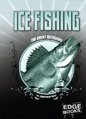 Ice Fishing (Edge Books: The Great Outdoors) by Laura Purdie Salas ...