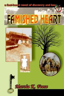Famished Heart: a fact-based novel of discovery and loss... by Marcia ...