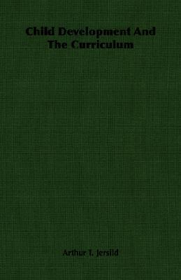Child Development And The Curriculum by Arthur T. Jersild | Goodreads