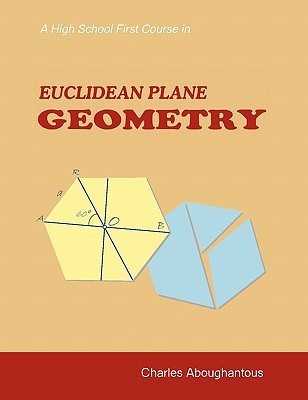 A High School First Course in Euclidean Plane Geometry by Charles H. Aboughantous | Goodreads
