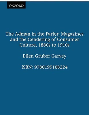 The Adman in the Parlor: Magazines and the Gendering of Consumer ...