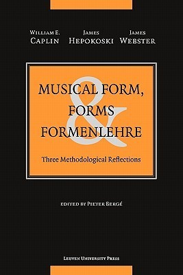 Musical Form, Forms, and Formenlehre: Three Methodological Reflections ...