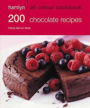 200 Chocolate Recipes by Felicity Barnum-Bobb | Goodreads