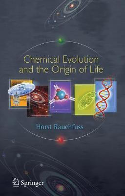 Chemical Evolution and the Origin of Life by Horst Rauchfuss | Goodreads