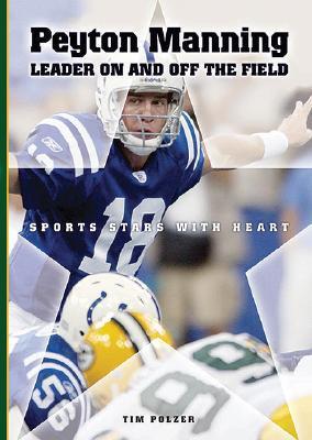 Peyton Manning: Leader on and Off the Field by Tim Polzer | Goodreads