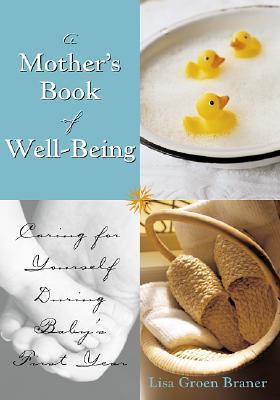 The Mother's Book of Well-Being: Caring for Yourself So You Can Care ...