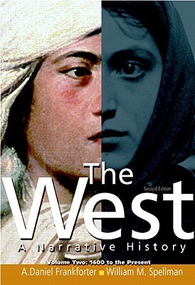 The West: A Narrative History, Volume 2: 1400 to the Present by A ...