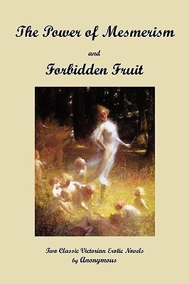The Power of Mesmerism / Forbidden Fruit by Anonymous | Goodreads