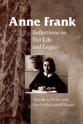Anne Frank: Reflections on Her Life and Legacy by Hyman Aaron Enzer ...