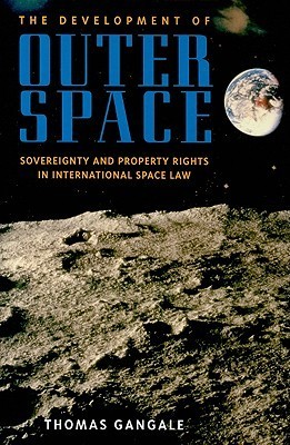 The Development of Outer Space: Sovereignty and Property Rights in ...