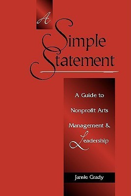A Simple Statement (eBook): A Guide to Nonprofit Arts Management and ...