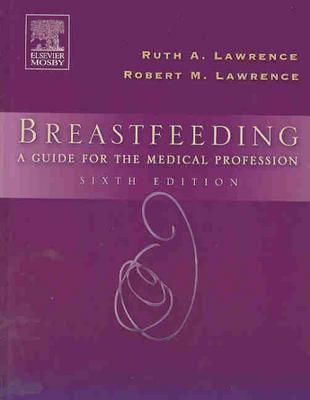 Breastfeeding: A Guide for the Medical Profession by Ruth A. Lawrence ...