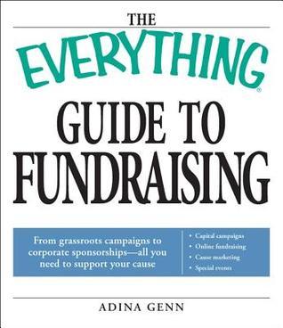 The Everything Guide to Fundraising Book: From grassroots campaigns to ...