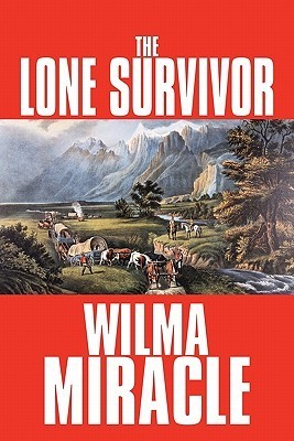The Lone Survivor by Wilma Miracle | Goodreads