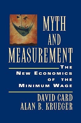 Myth and Measurement: The New Economics of the Minimum Wage by David ...