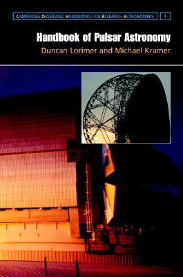 Handbook of Pulsar Astronomy by D.R. Lorimer | Goodreads