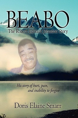 Beabo: The Robert Edward Johnston Story by Doris Elaine Smarr | Goodreads