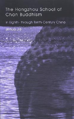 The Hongzhou School of Chan Buddhism in Eighth- through Tenth-Century ...